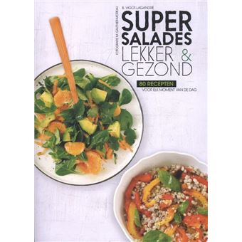 Supersalades lekker & gezond 80 recepten voor elk moment van de dag ...