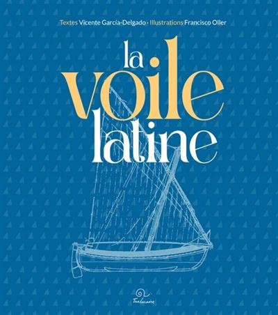 La voile latine - broché - Vicente García-Delgado, Francisco Oller ...