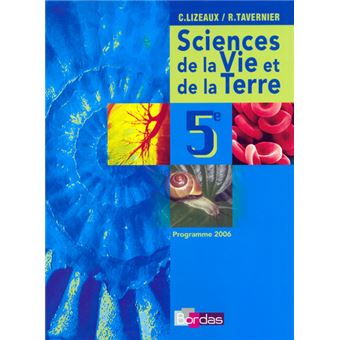 Lizeaux/Tavernier SVT 5e 2006 Manuel de l'élève Livre de l'élève ...