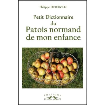 Petit dictionnaire du Patois normand de mon enfance - broché - Philippe ...