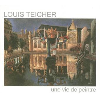Louis Teicher, une vie de peintre - relié - Louis Teicher - Achat Livre ...