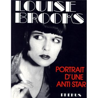 Louise brooks portrait d une anti star Portrait d'une anti-star ...