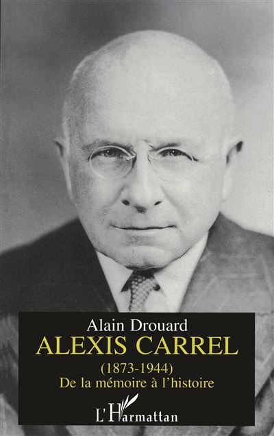 Alexis Carrel (1873-1944) De la mémoire à l'histoire - broché - Alain ...