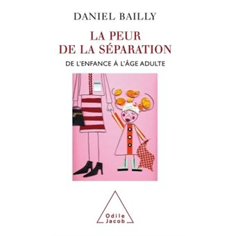 La Peur de séparation De l'enfance à l'âge adulte - broché - Daniel ...