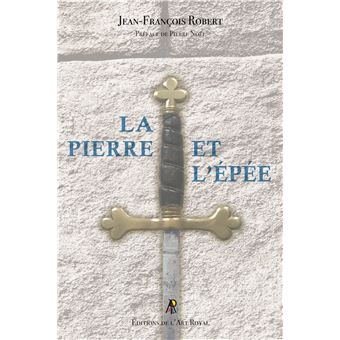 La pierre et l’épée - broché - Jean-François Robert, Pierre Noël, Livre ...
