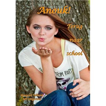 Anouk! - Terug naar school! Tome 2 - Anouk! - Margriet Tolhoek, John ...