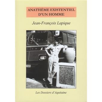 Anathème existentiel d'un homme - broché - Jean-François Lapique ...