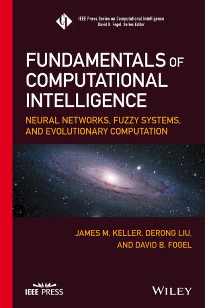 Fundamentals of Computational Intelligence Neural Networks, Fuzzy Systems, and Evolutionary ...