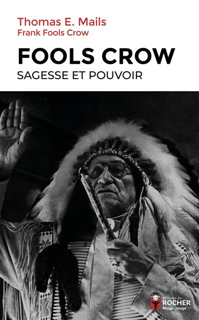 Fools Crow : sagesse et pouvoir - broché - Thomas Mails, Franck Fools ...