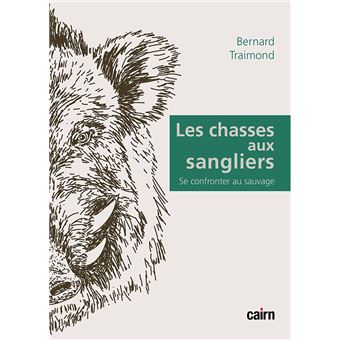 Les chasses aux sangliers Se confronter au sauvage - broché - Bernard ...