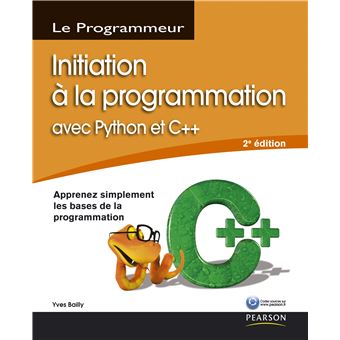 Initiation a la programmation 2e ed avec python et c++ - relié - Yves ...