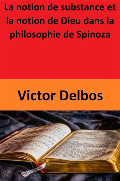La notion de substance et la notion de Dieu dans la philosophie de ...