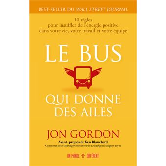 Le bus qui donne des ailes - broché - Jon Gordon - Achat Livre | fnac