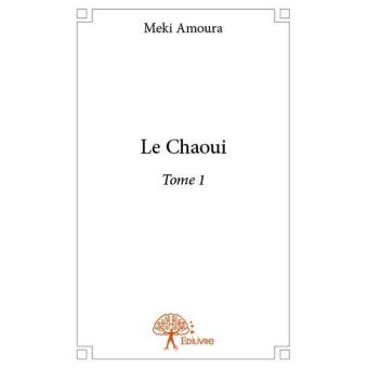 Le Chaoui Tome 1 - broché - Meki Amoura - Achat Livre | fnac