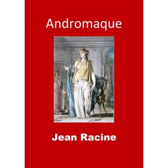 Andromaque (Edition Intégrale - Version Entièrement Illustrée) - ebook ...