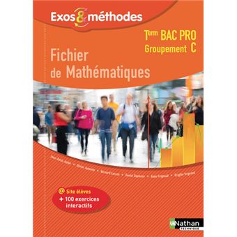 Fichier de Mathématiques - Term Bac Pro (Exos et méthodes) Groupement C ...