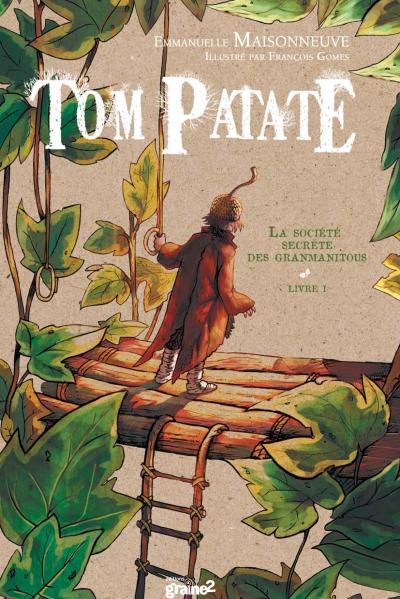 Tom Patate - Tome 1 - La société secrète des Granmanitous - Emmanuelle ...