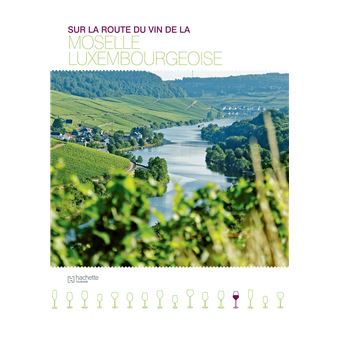 Sur la route du vin de la Moselle Luxembourgeoise Edition 2016 - broché ...