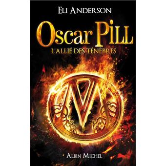 Oscar Pill - L'allié des ténèbres Tome 4 - Oscar Pill - tome 4 - Eli ...