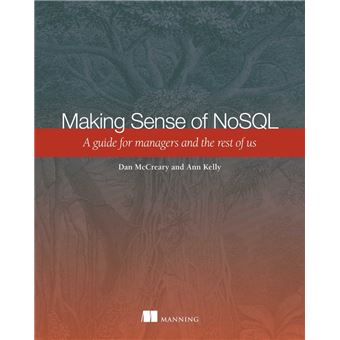 MAKING SENSE OF NOSQL: A GUIDE FOR MANAGERS - broché - Kelly - Achat ...