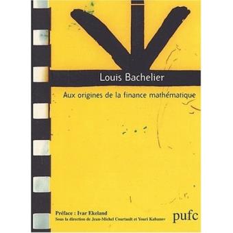 Louis Bachelier Aux origines de la finance mathématique - broché - Jean ...