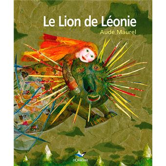 Le Lion De Léonie - cartonné - Aude Maurel - Achat Livre | fnac
