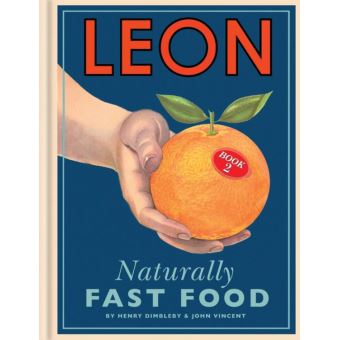 Leon: naturally fast food: book 2 - relié - Henry Dimbleby - Achat ...