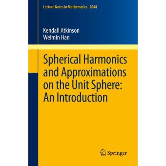 Spherical Harmonics and Approximations on the Unit Sphere An ...