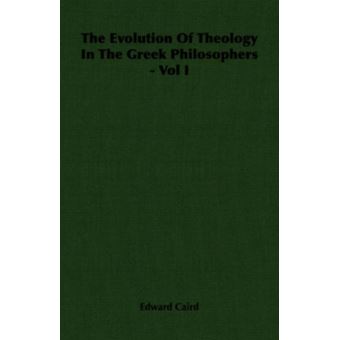 The evolution of theology in the greek philosophers Volume I - Poche ...