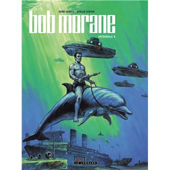 Bob Morane - L'intégrale Tome 5 - Intégrale Bob Morane nouvelle version ...