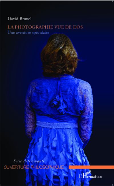 La photographie vue de dos Une aventure spéculaire - broché - David ...