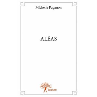 Aléas - broché - Michelle Paganon - Achat Livre | fnac