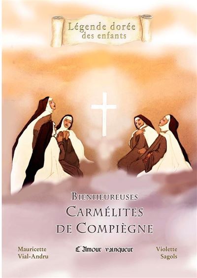 Bienheureuses carmélites de Compiègne - broché - Mauricette Vial-Andru ...