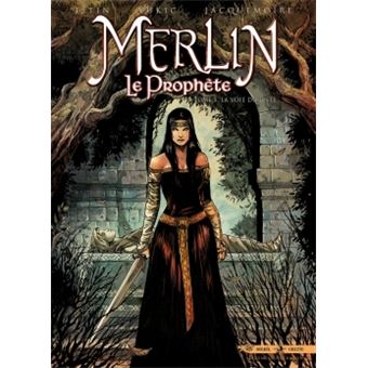 Merlin le prophète - La Voie du juste Tome 05 - Merlin le Prophète T05 ...