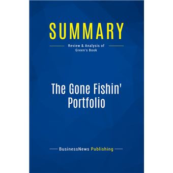 Summary: The Gone Fishin' Portfolio Review and Analysis of Green's Book ...