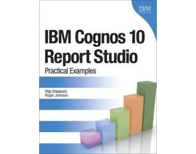 IBM COGNOS 10 REPORT STUDIO: PRACTICAL EXAMPLES - broché - Johnson, Auteur, Draskovic - Achat ...