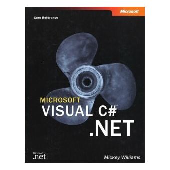 Microsoft Visual C# .Net - broché - Mickey Williams - Achat Livre | fnac