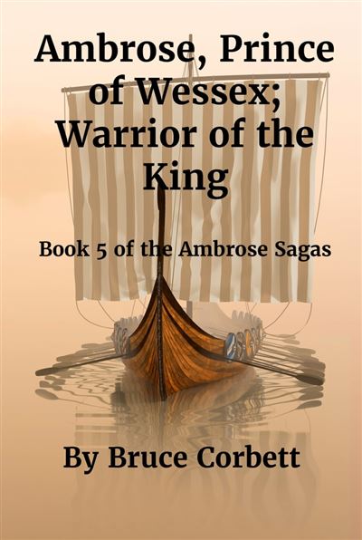 The Ambrose Chronicles - Ambrose - Prince of Wessex; Warrior of the ...