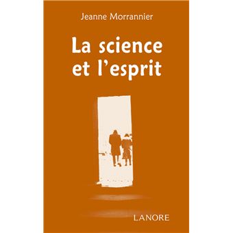 La science et l'esprit - broché - Jeanne Morrannier - Achat Livre | fnac