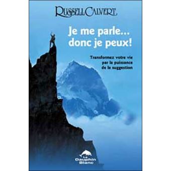 Je me parle... donc je peux ! - broché - Russell Calvert - Achat Livre ...
