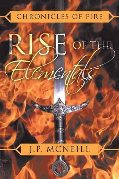 Chronicles of Fire Rise of the Elementals - ebook (ePub) - J.P. McNeill ...