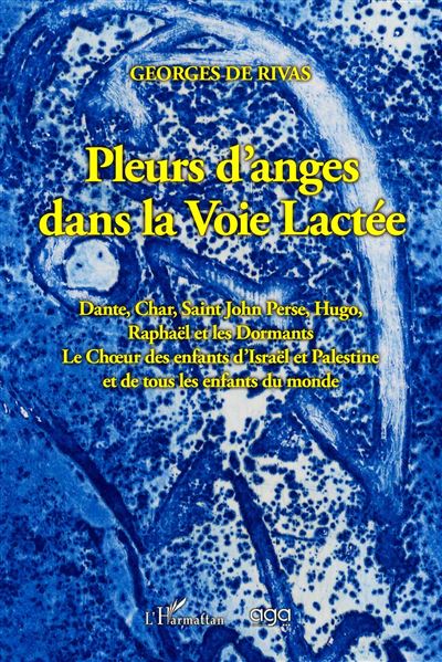 Pleurs d'anges dans la voie lactée - broché - Georges de Rivas - Achat ...