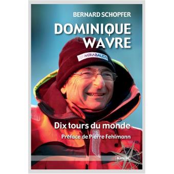 Dominique Wavre, dix tours du monde - broché - Bernard Schopfer, Pierre ...