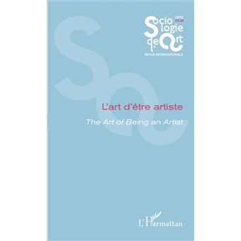 L'art d'être artiste The Art of Being an Artist - Opus - Sociologie de ...