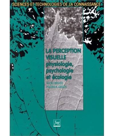 Perception visuelle (la) physiologie psychologie et écologie - V BRUCE ...