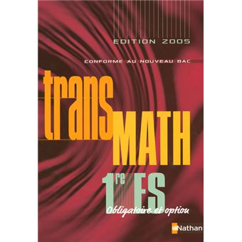 Transmath 1re es obligatoire et option 2005 Livre de l'élève Edition ...