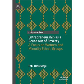 Entrepreneurship as a Route out of Poverty A Focus on Women and ...