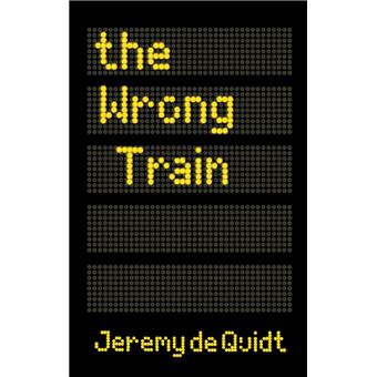 The wrong train - relié - Jeremy De Quidt - Achat Livre ou ebook | fnac