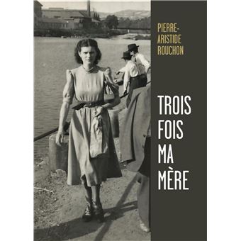 Trois fois ma mère - broché - Pierre-Aristide Rouchon - Achat Livre | fnac