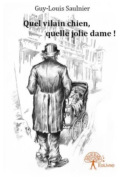 Quel vilain chien, quelle jolie dame ! - broché - Guy-Louis Saulnier ...